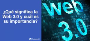 ¿Qué significa la Web 3.0 y cuál es su importancia? | Arnold Gutierrez